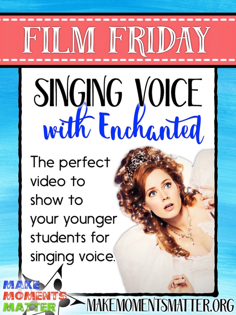 Film Friday - Singing Voice through Enchanted! - Make Moments Matter